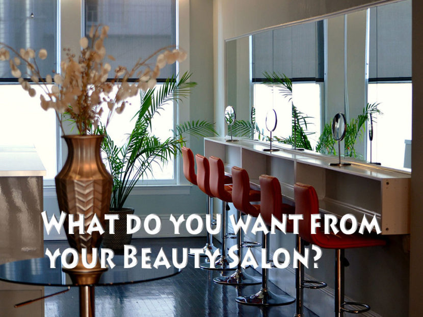 What do you want from your Beauty Salon? – Zhooshup Beauty Blog